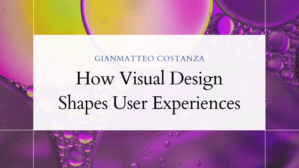 How Visual Design Shapes User Experiences | Gianmatteo Costanza | Art